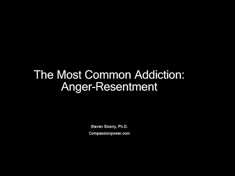 The Most Common Addiction: Resentment, Anger