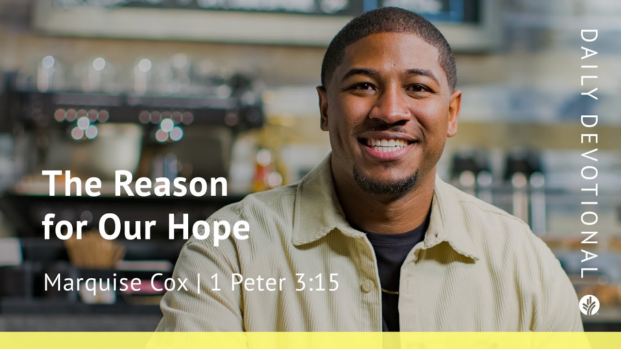 The Reason for Our Hope | 1 Peter 3:15 | Our Daily Bread Video Devotional