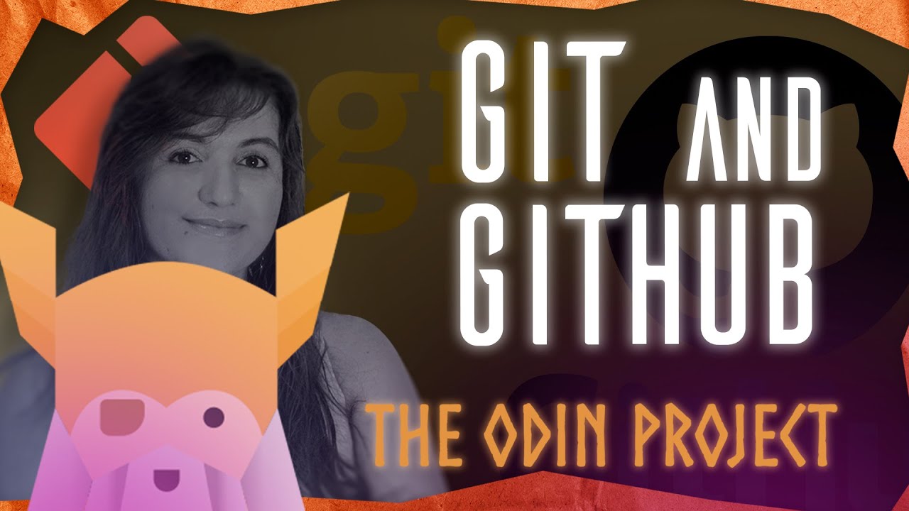 THE ODIN PROJECT: FOUNDATIONS - GIT AND GITHUB | LEARN HOW TO USE THEM!