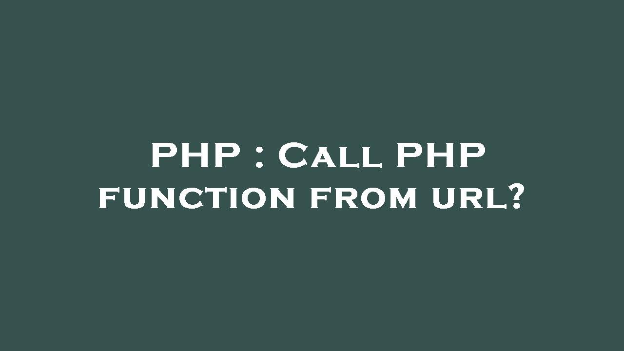 PHP : Call PHP function from url?