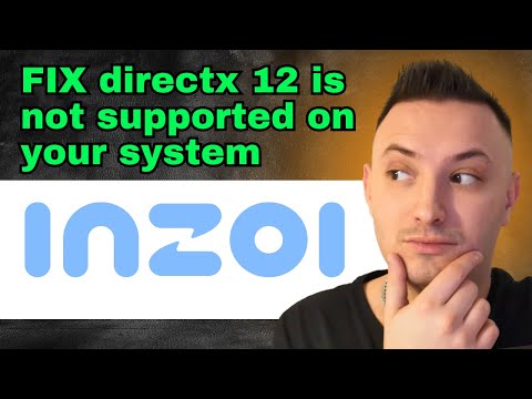 How to Deal with DirectX 12 is Not Supported on Your System in Inzoi