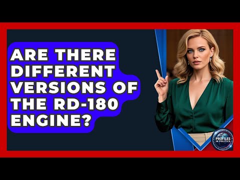 Are There Different Versions Of The RD-180 Engine? - Profiles in Politics