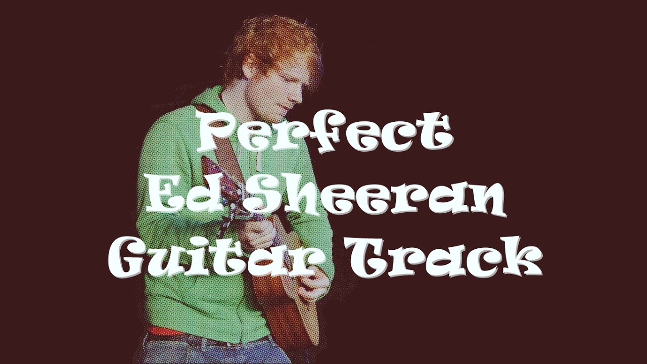 Ed Sheeran - Perfect Backing Track gratis en mp3 » LeadGuitar.Mx