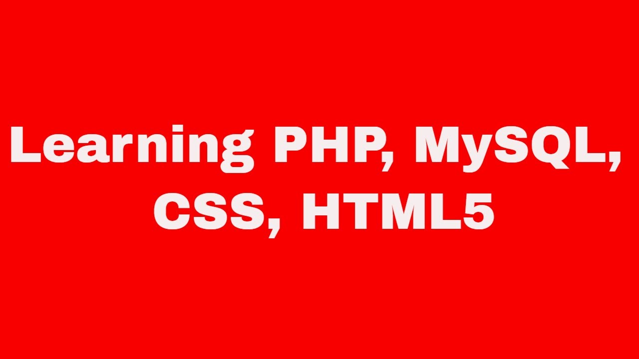 Learning PHP MYSQL CSS HTML5