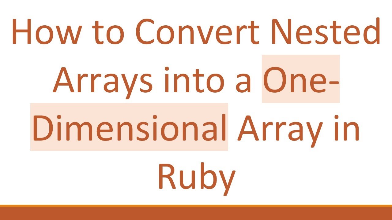 How to Convert Nested Arrays into a One-Dimensional Array in Ruby