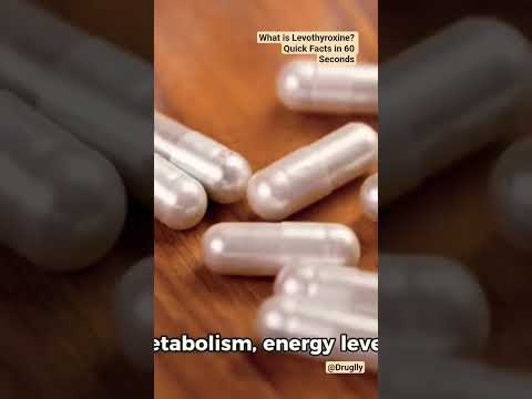 What is Levothyroxine? Quick Facts in 60 Seconds