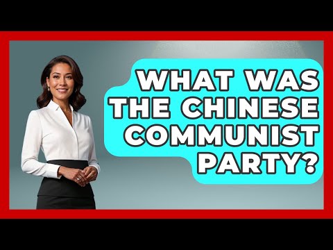 What Was The Chinese Communist Party? - History of Communism