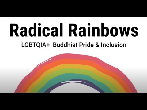 Radical Rainbows: Rainbodhi LGBTQIA+ Buddhist Pride & Inclusion