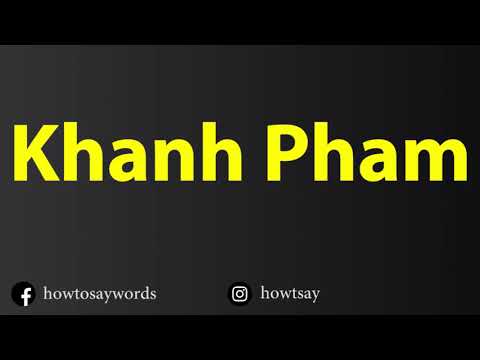How To Pronounce Khanh Pham