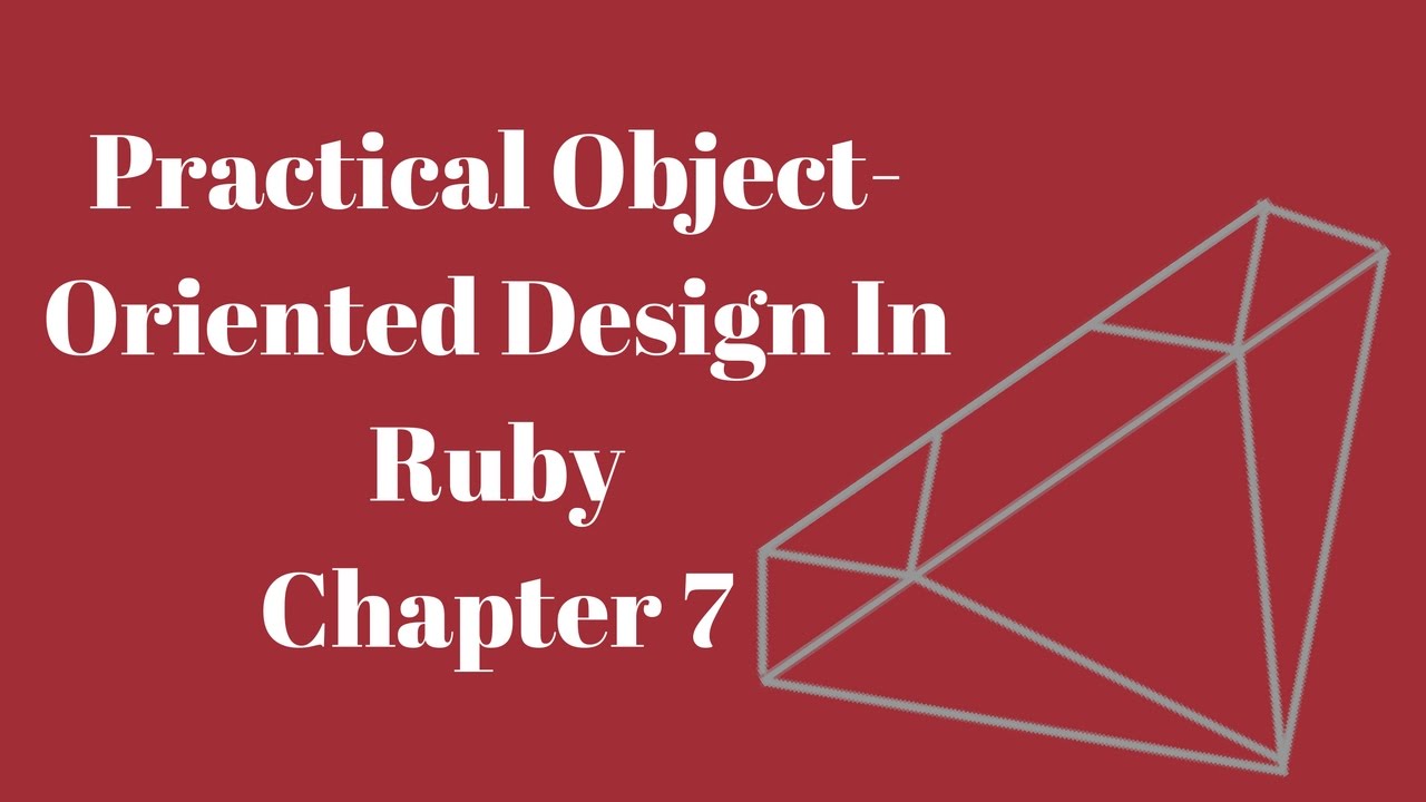 Practical Object-Oriented Design In Ruby Chapter 7