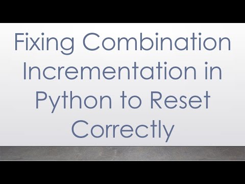 Fixing Combination Incrementation in Python to Reset Correctly