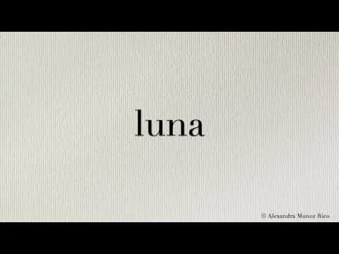 How to pronounce in Spanish the word “luna“ (Moon)