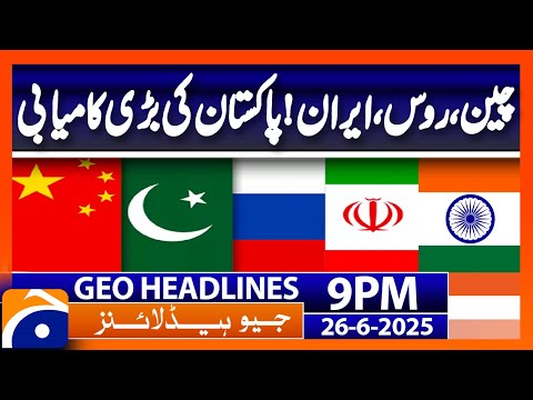Russia, China & Iran Support Pakistan..!! | Headlines Geo News 9 PM – (June 26, 2025 )