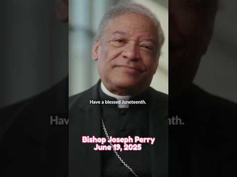 Bishop Joseph N. Perry Juneteenth 2025 thank you USCCB - thank you Bishop Joseph - w/ LOVE