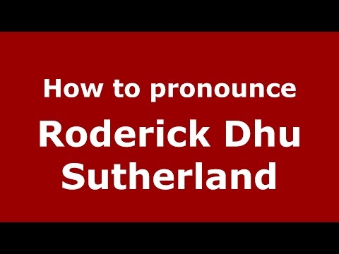 How to pronounce Roderick Dhu Sutherland (American English/US) - PronounceNames.com