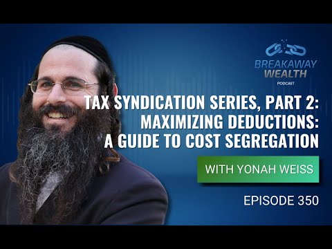 Tax Syndication Series, Part 2: Maximizing Deductions: A Guide to Cost Segregation with Yonah Weiss