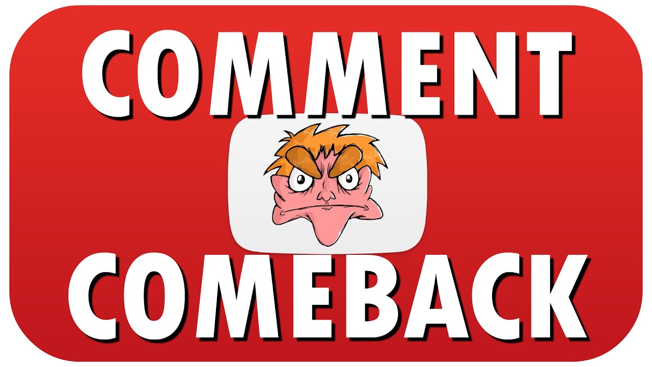 Comment Comeback: I HATE YOUTUBE