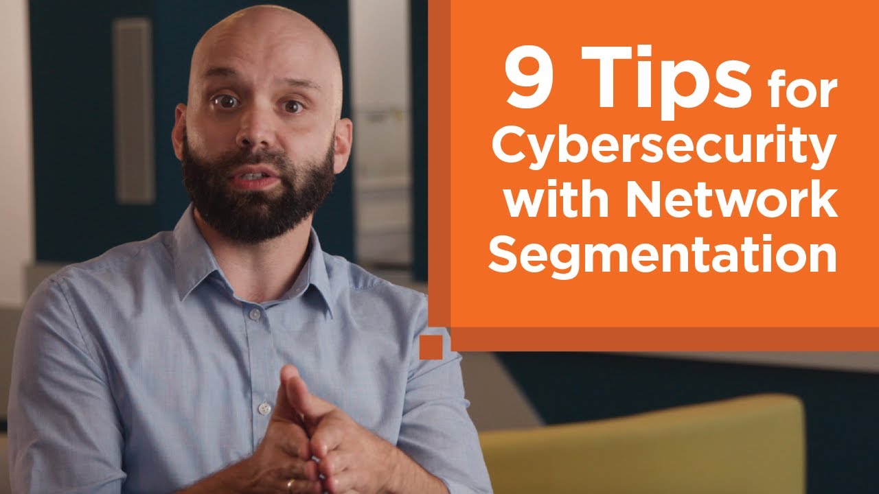 9 Tips for Cybersecurity with Network Segmentation