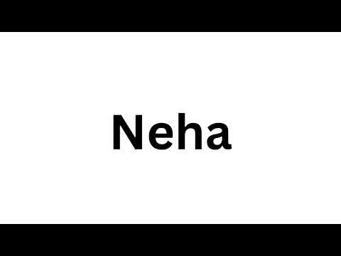 How to pronounce the Indian name Neha like a native speaker.