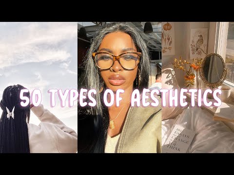 50 Types Of Aesthetics