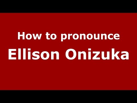 How to pronounce Ellison Onizuka (American English/US) - PronounceNames.com