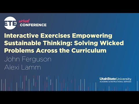 ETE Conf 2021 | Interactive Exercises Empowering Sustainable Thinking: Solving Wicked Problems...