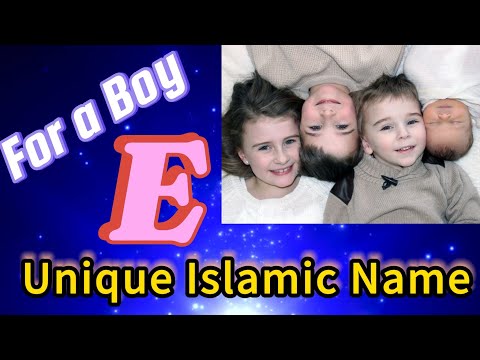 E 💓 Unique Islamic Names for boys starting with letter E.