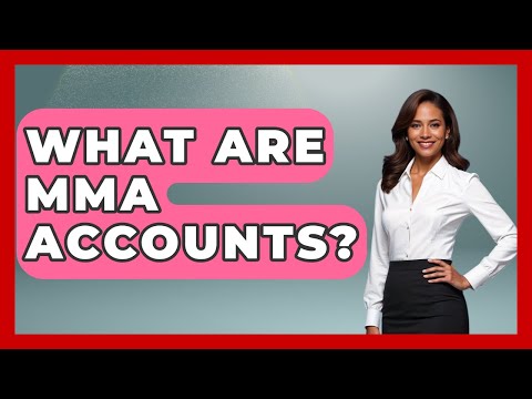 What Are MMA Accounts? - All About Capitalism