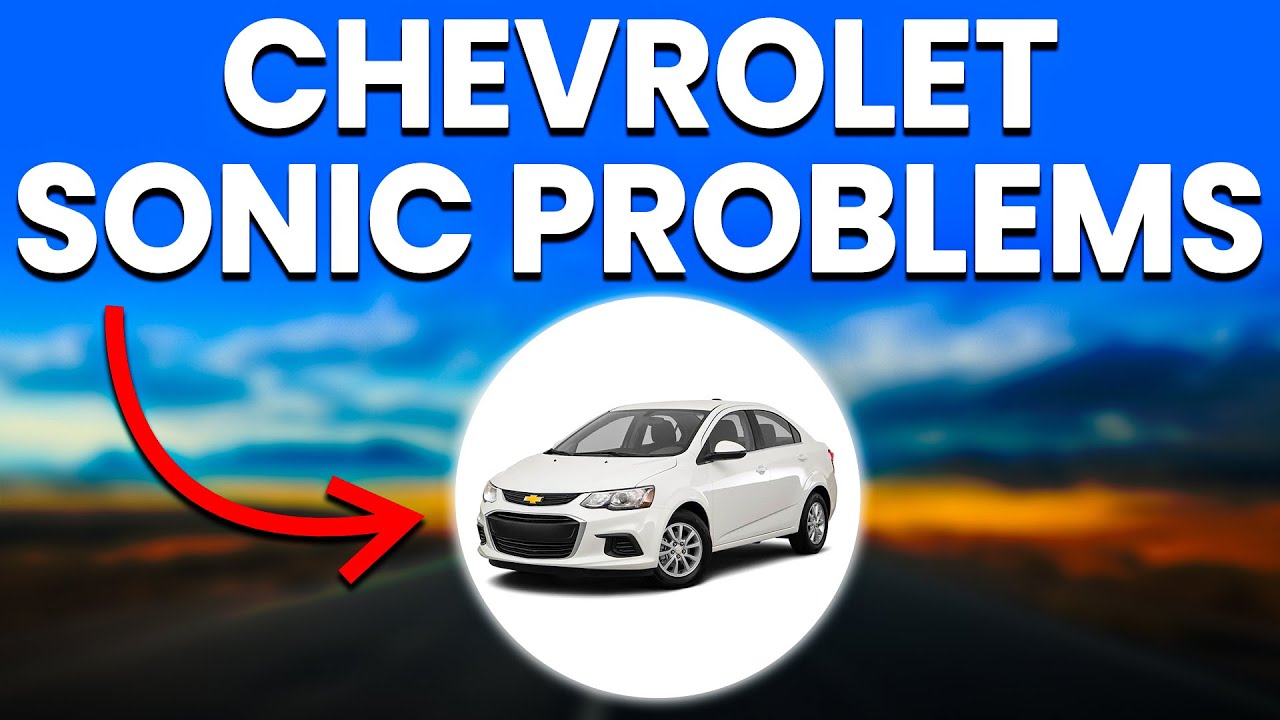 Common Chevrolet Sonic Problems: Reliability And Dependability Reviewed