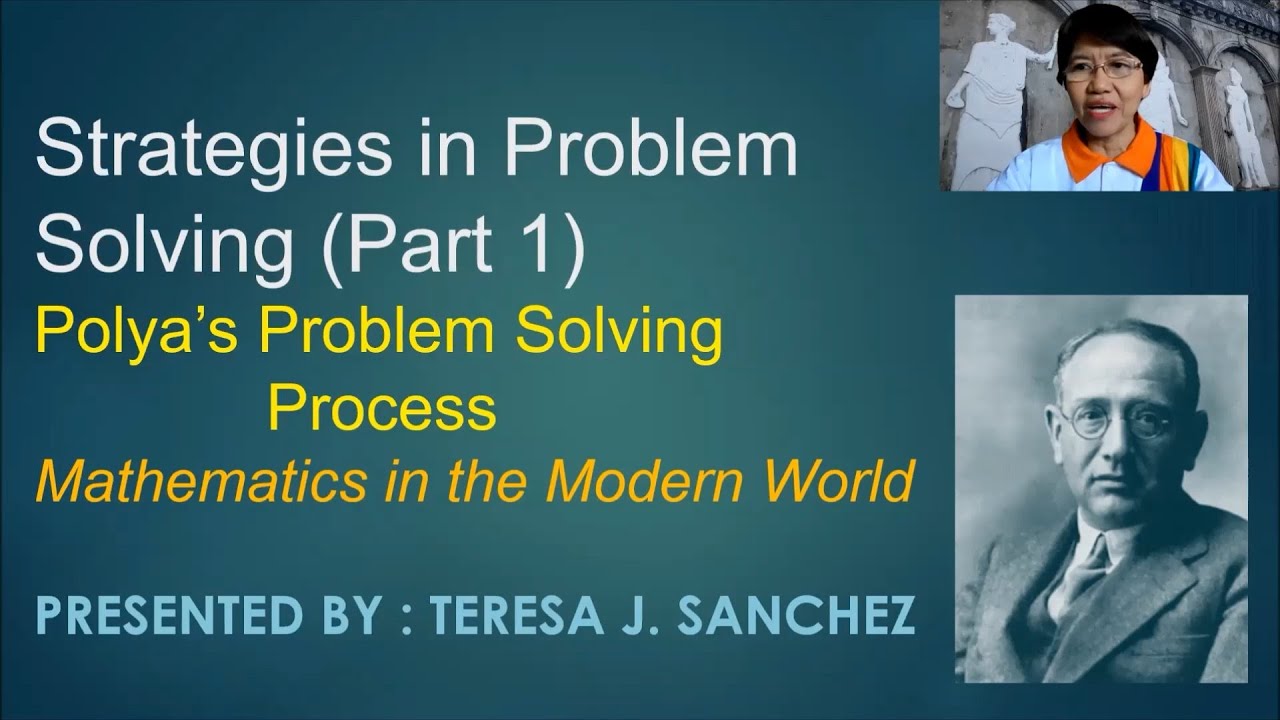 Strategies in Problem Solving Part 1 -  Polya's Problem Solving Process (MMW)