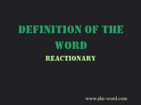 Definition of the word "Reactionary"