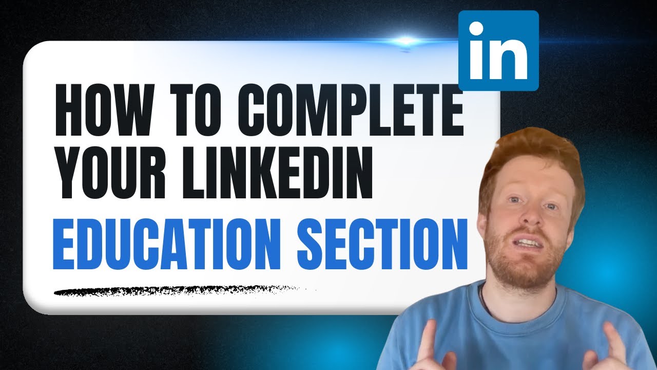 How to Complete the Education Section on LinkedIn (Step-by-Step Guide)