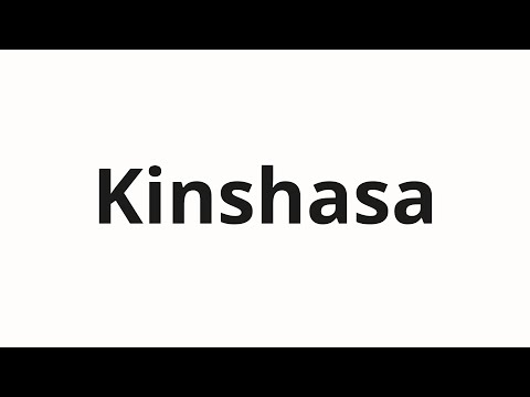 How to pronounce Kinshasa