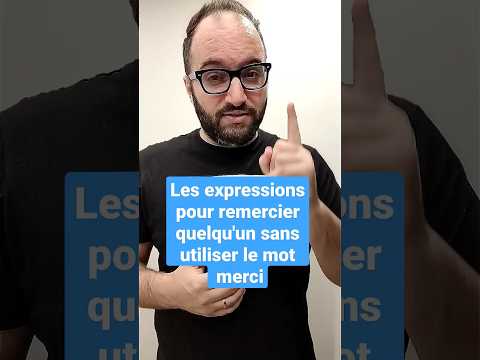 Comment remercier quelqu'un sans utiliser le mot merci
