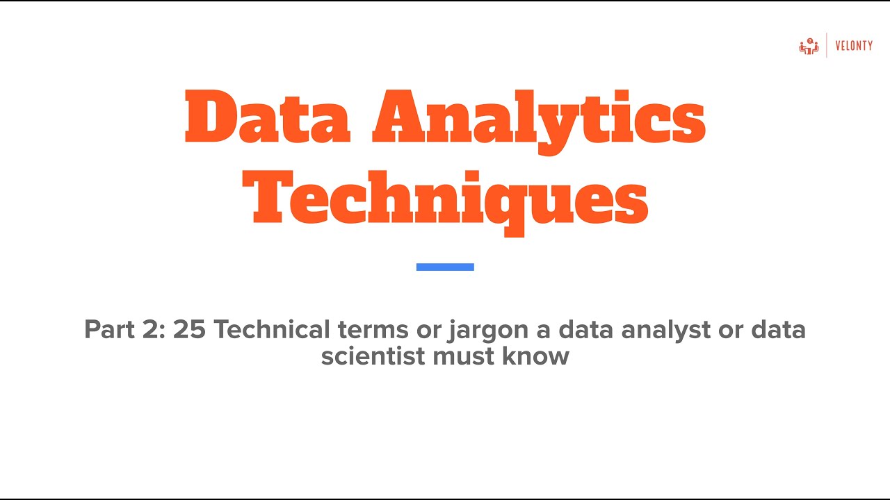 Part 2: Data Analytics Techniques- 25 Technical terms a data analyst or data scientist must know