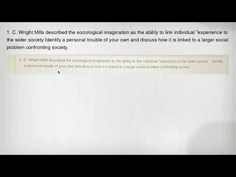 1. C. Wright Mills described the sociological imagination as the ability to link individual "experie
