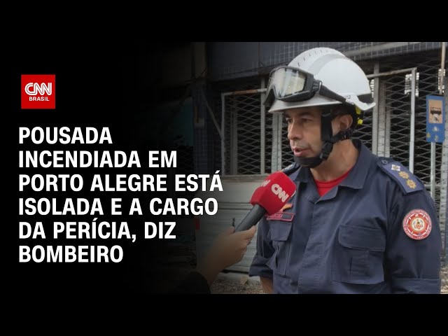 Pousada incendiada em Porto Alegre está isolada e a cargo da perícia ...