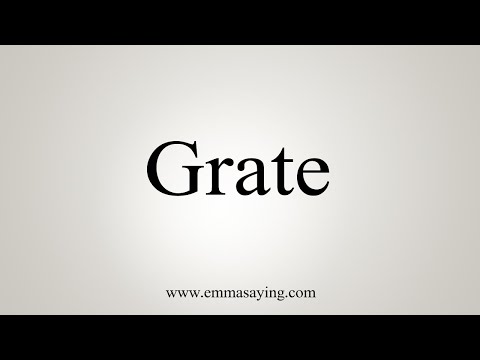 How To Say Grate