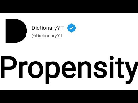 Propensity Meaning in English