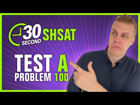 SHSAT 2022 | Test A | Problem 100 - IN 30 SECONDS OR LESS