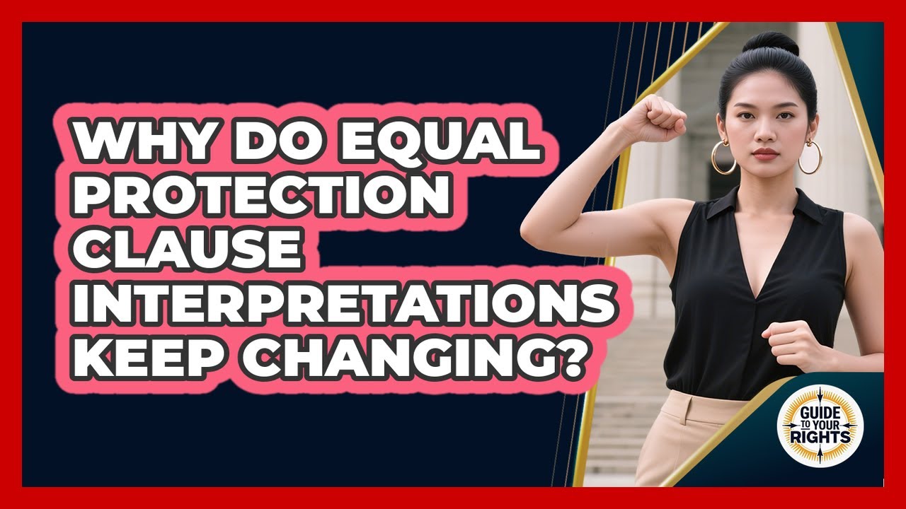Why Do Equal Protection Clause Interpretations Keep Changing? - Guide To Your Rights
