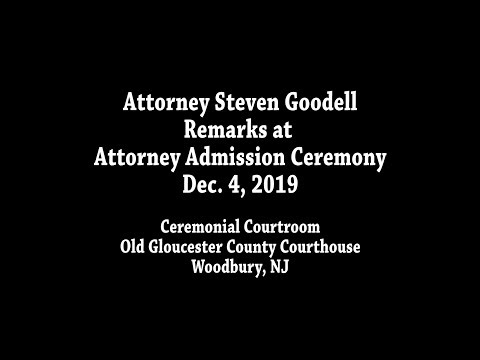 Steven Goodell Remarks at Vicinage 15 Attorney Admission Ceremony