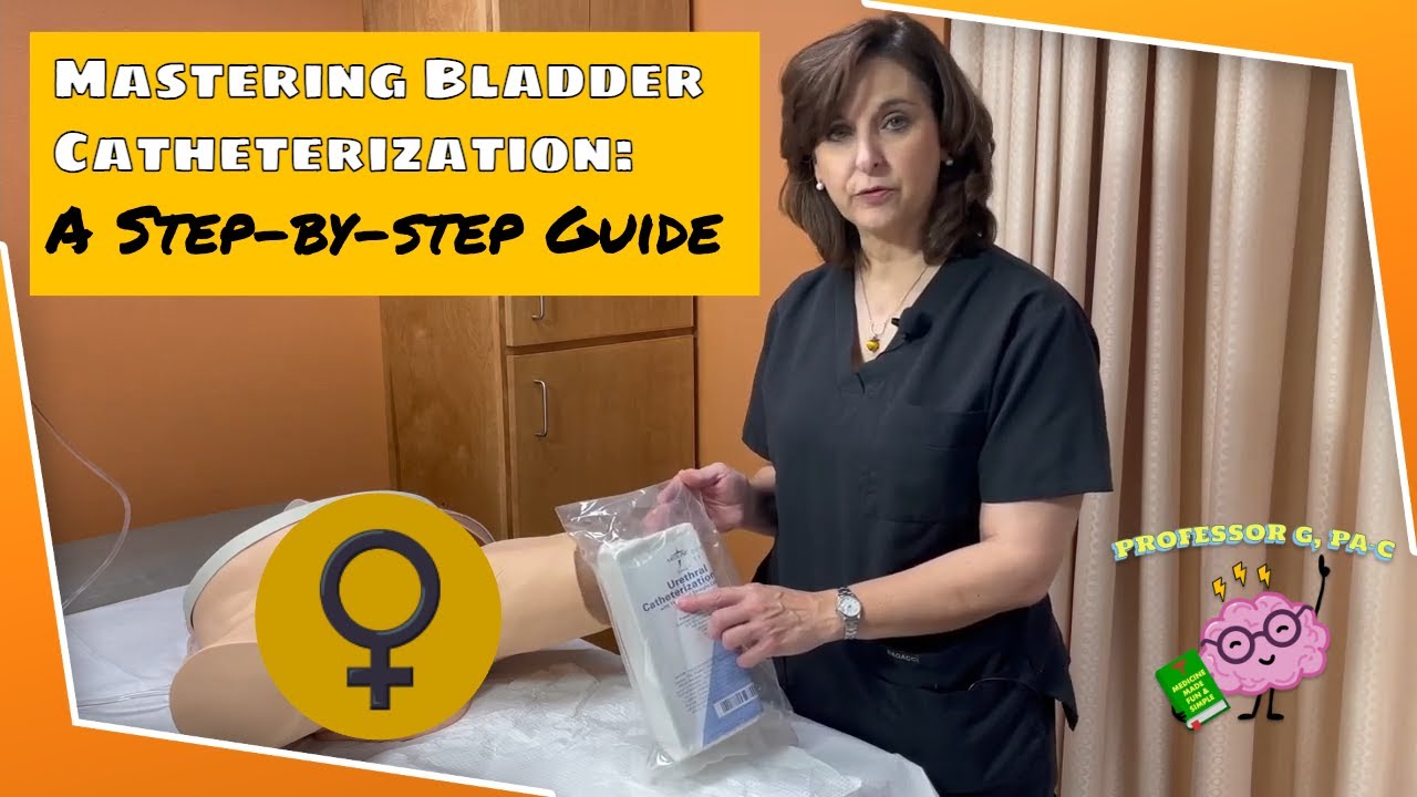 Mastering Bladder Catheterization: A Step-by-step Guide