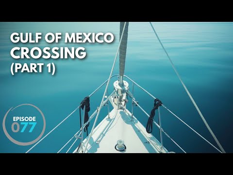 Crossing the Gulf of Mexico from Galveston to Florida (Part 1, e.77) | Chapter 2