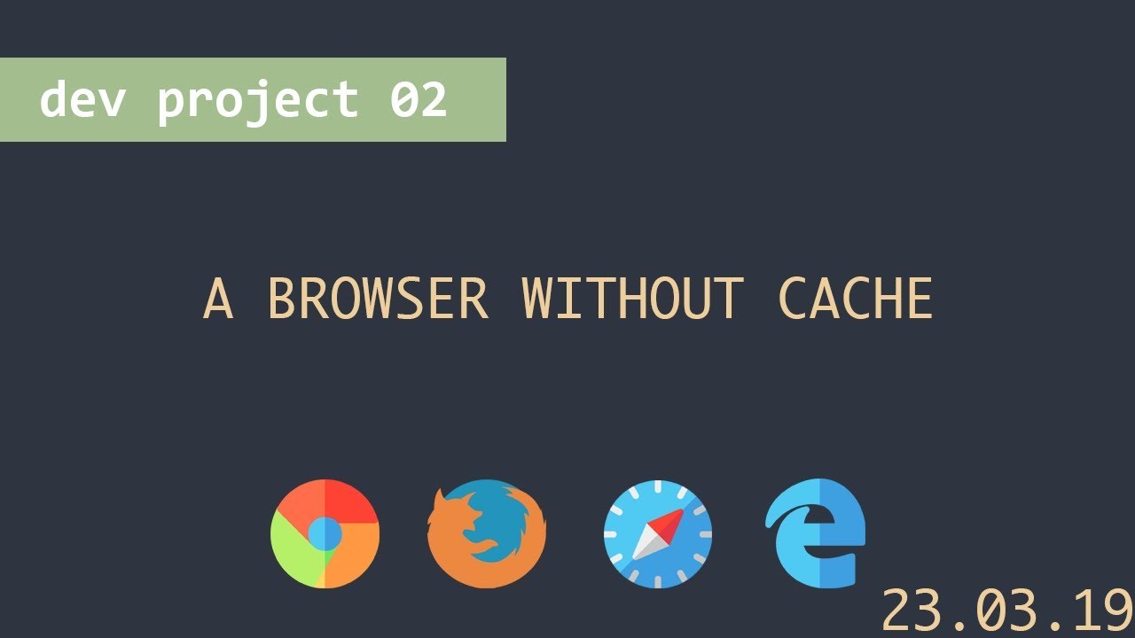 [Dev Project 02] No Cache Browser - Stop Clearing Browser Cache