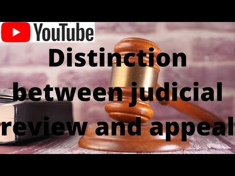 Distinction between judicial review & appeals - Administrative law
