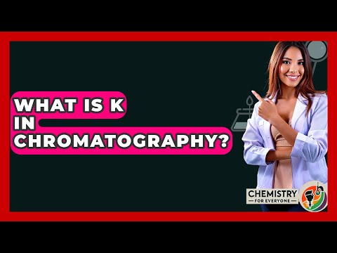 What Is K In Chromatography? - Chemistry For Everyone