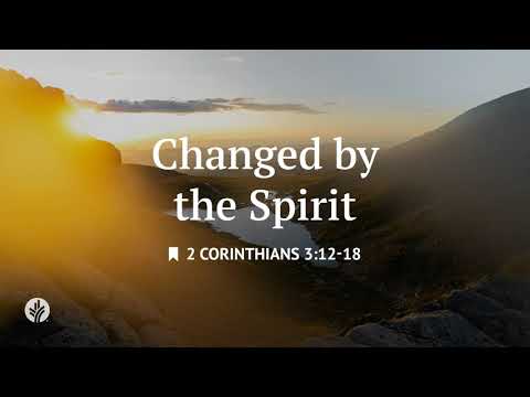 Changed by the Spirit | Audio Reading | Our Daily Bread Devotional | June 16, 2025