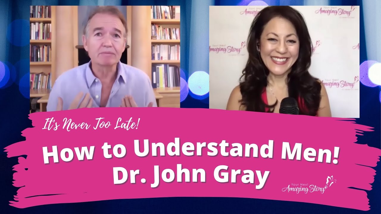 How To Understand Men! - Dr. John Gray - Dating Advice for Women Over 40