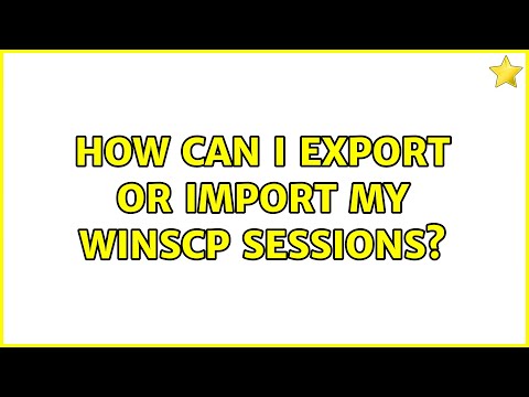 How can I export or import my WinSCP sessions? (2 Solutions!!)
